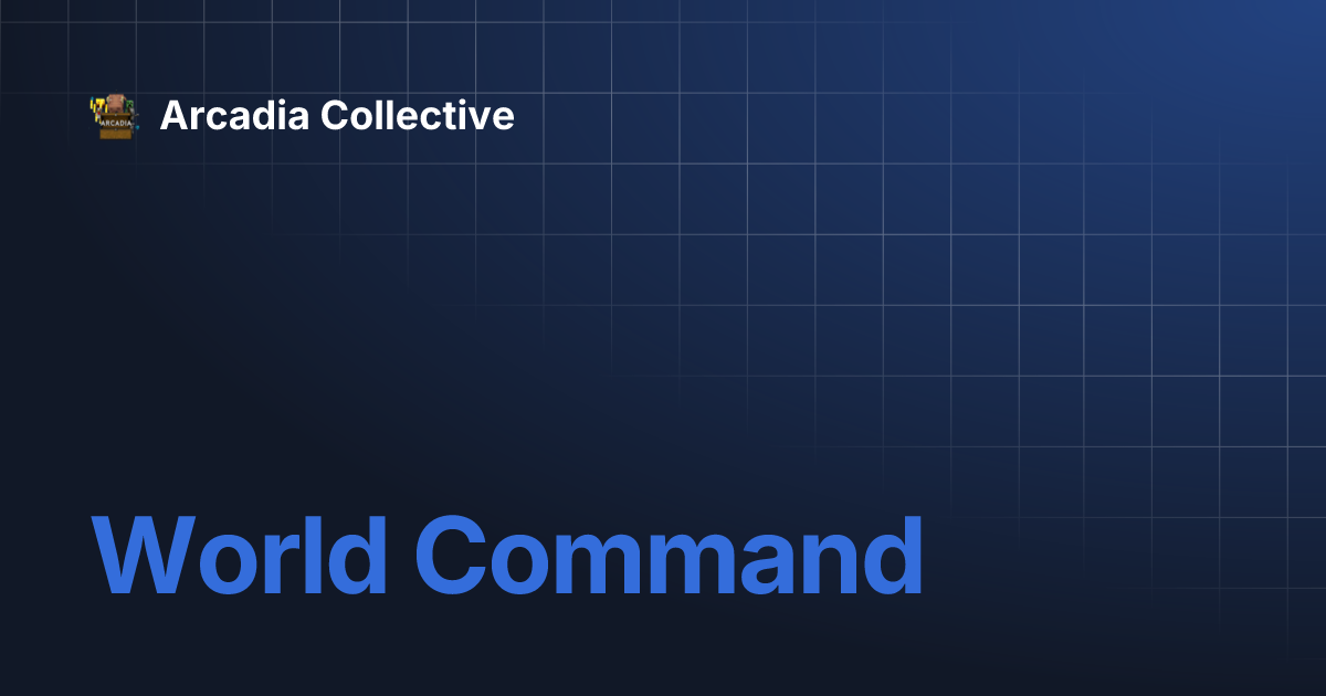 World Command | Arcadia Collective