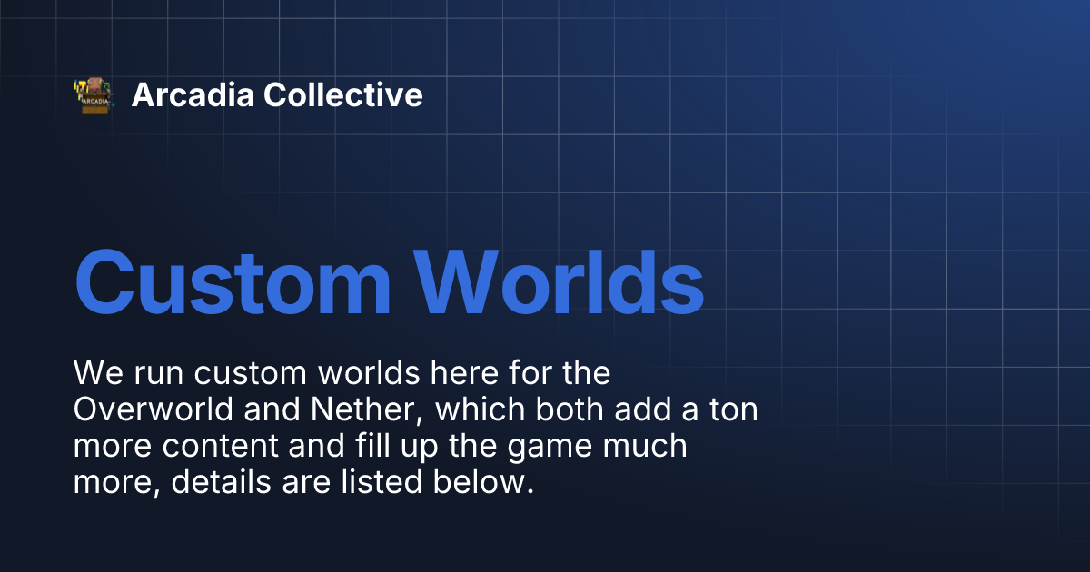 Custom Worlds | Arcadia Collective